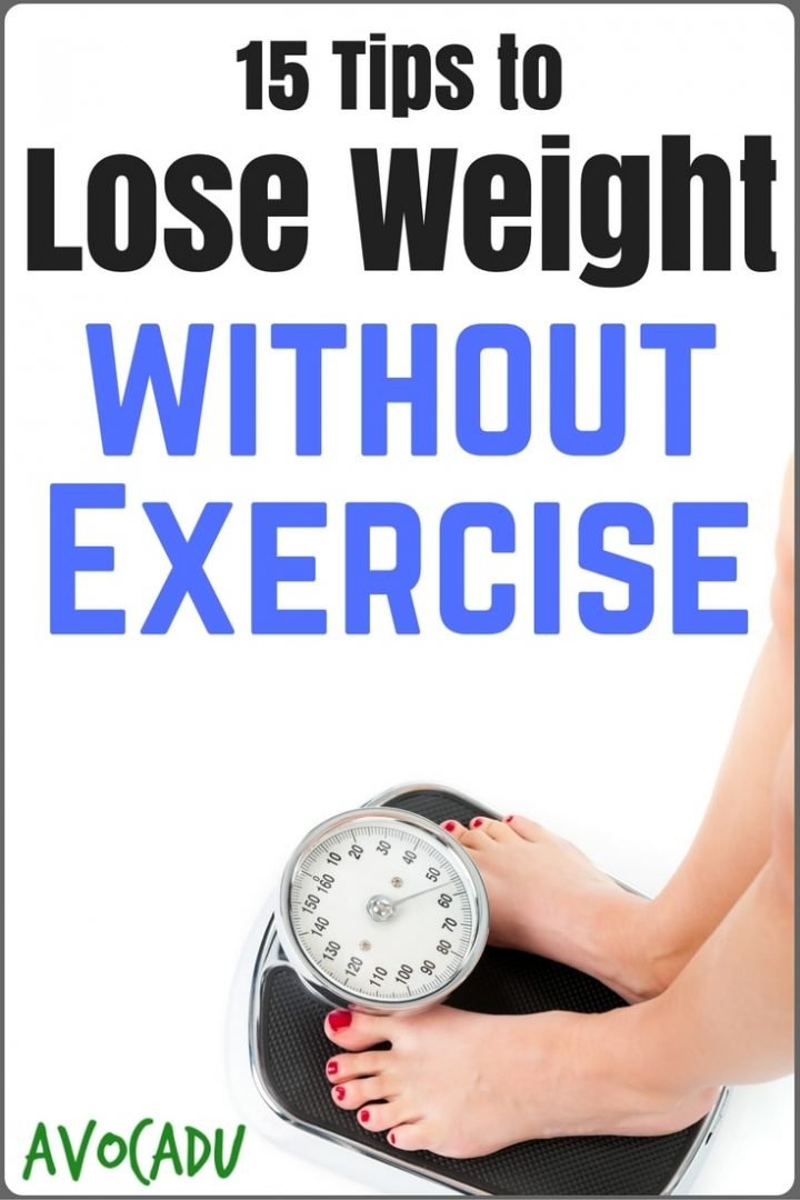 15 Tips to Help You Lose Weight Without Exercise | Avocadu