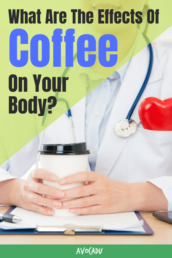 Effects of Coffee on the Body: The Good, The Bad, and The Ugly