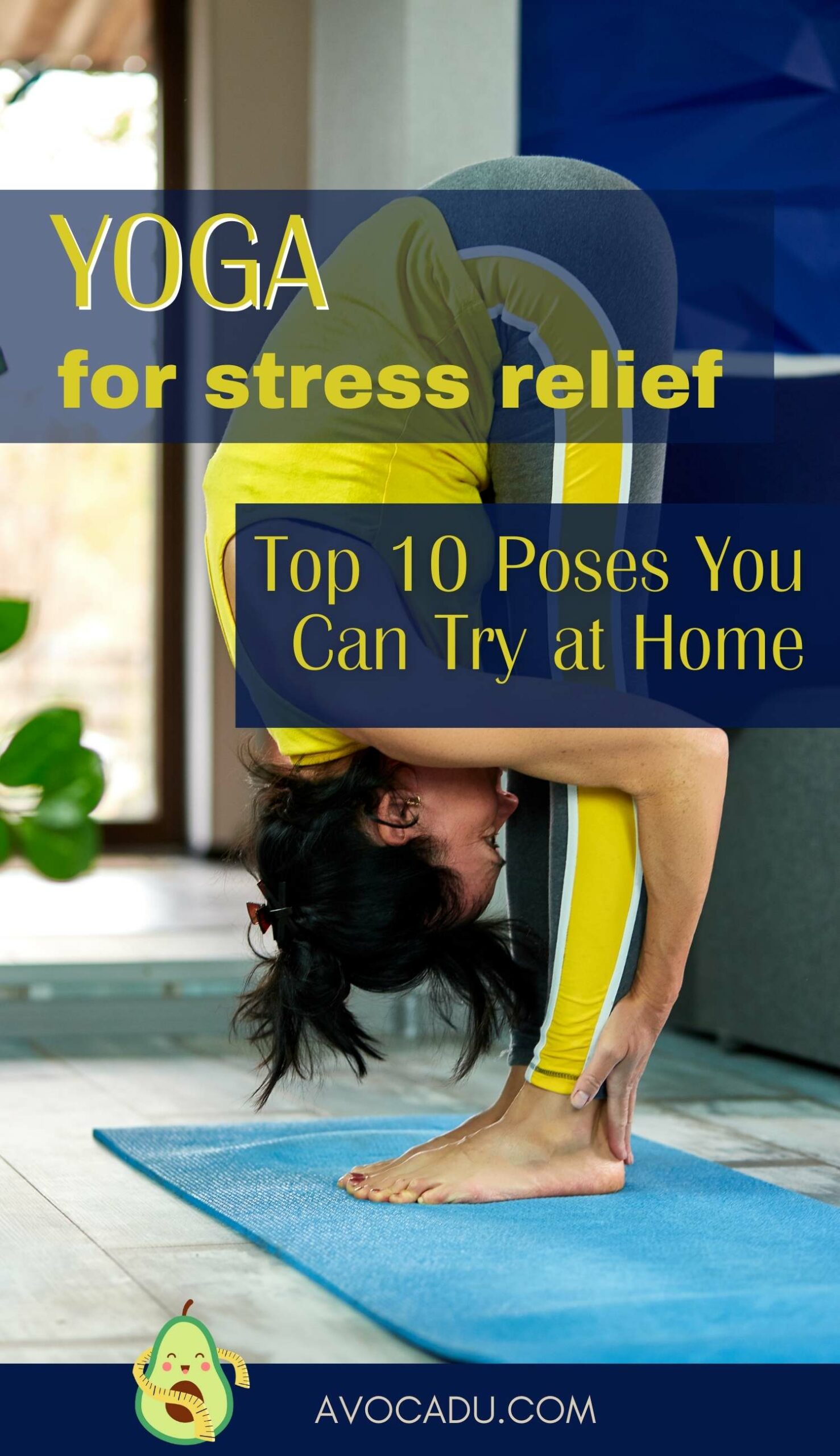 Yoga for Stress Relief: Top 10 Poses You Can Try at Home