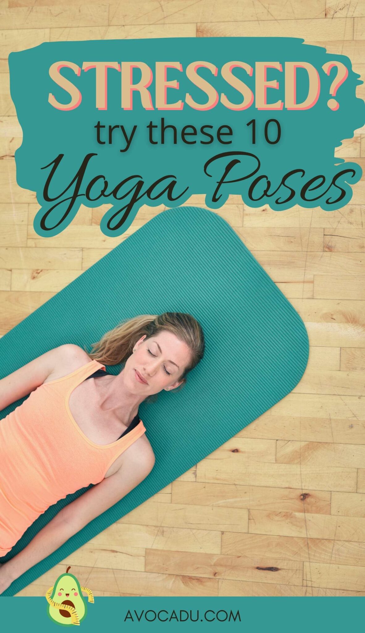 Yoga for Stress Relief: Top 10 Poses You Can Try at Home