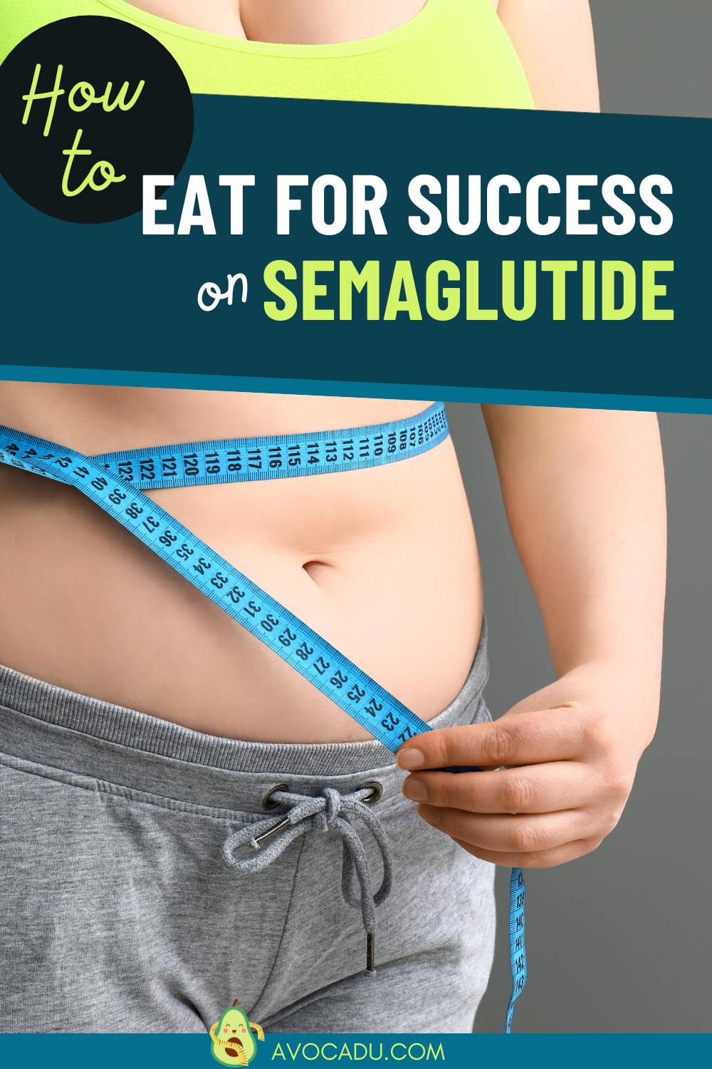 What to Eat on Semaglutide to Maximize Weight Loss